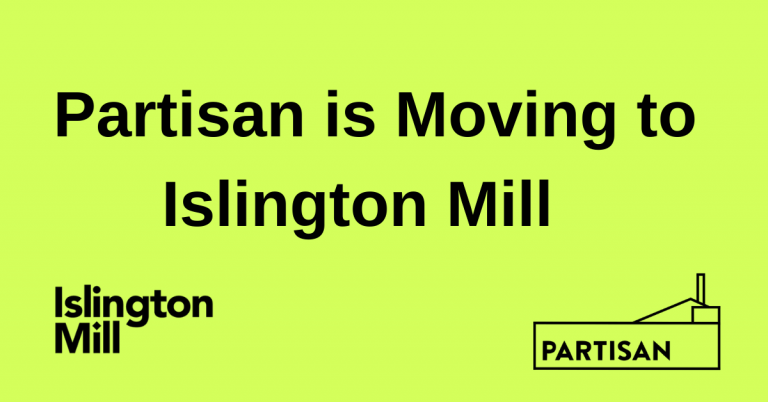 Partisan Collective to join Islington Mill — Islington Mill